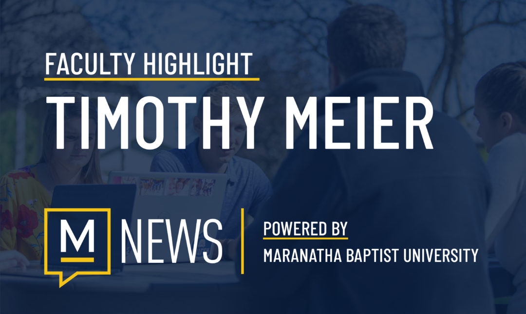 Faculty Highlight: Timothy Meier, Department of Science - Maranatha ...